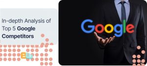 Top 5 Google Competitors: A Deep Dive into Their Performance, Features ...