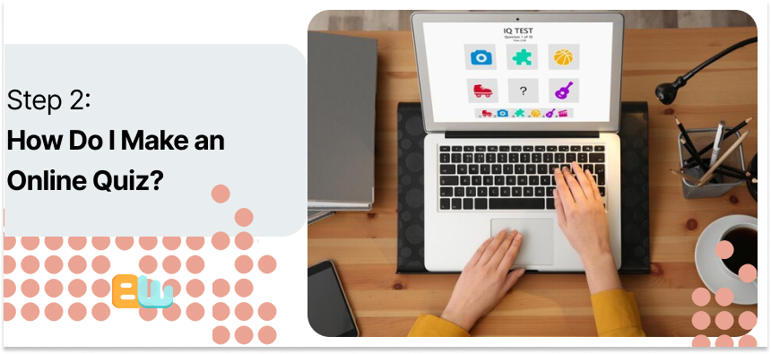 How to Create a Quiz That Engages and Converts: A Step-by-Step Guide ...