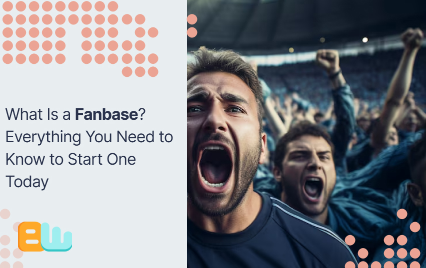 What Is a Fanbase? Everything You Need to Know to Start One Today ...