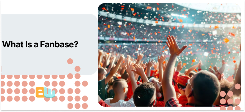 What Is a Fanbase? Everything You Need to Know to Start One Today ...